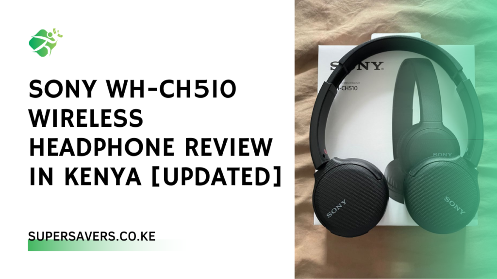 Sony WH-CH510 Wireless Headphone Review in Kenya [UPDATED]