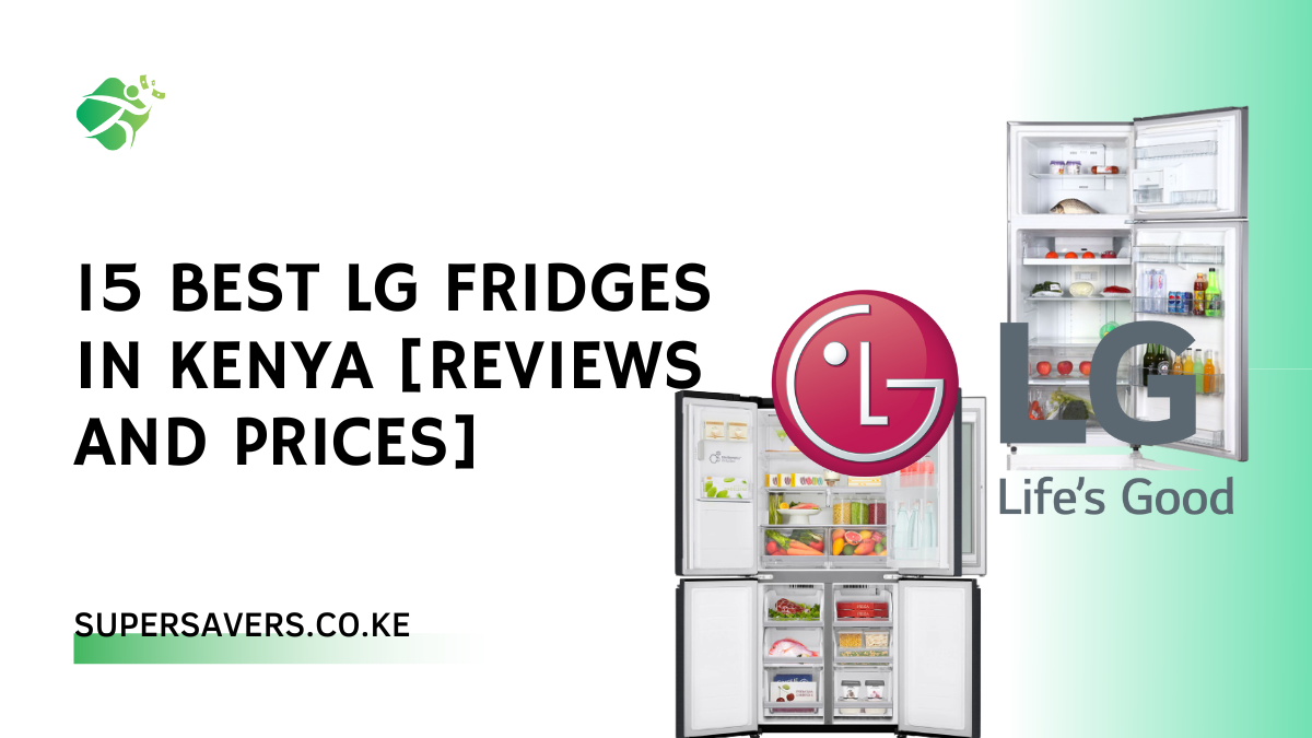 15 Best LG Fridges in Kenya: Reviews and Prices