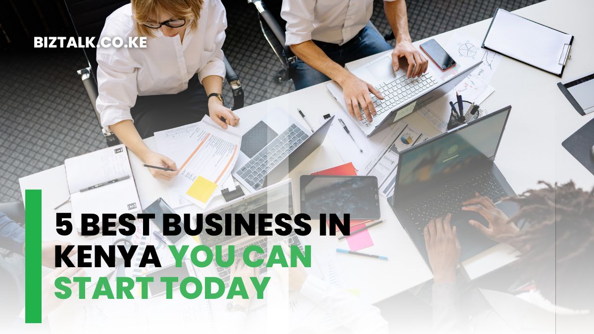 5 Best Business In Kenya You Can Start Today (2025)