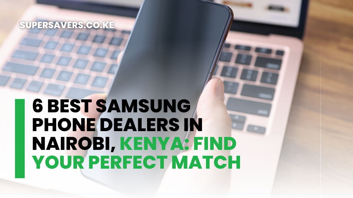 6 Best Samsung Phone Dealers in Nairobi, Kenya